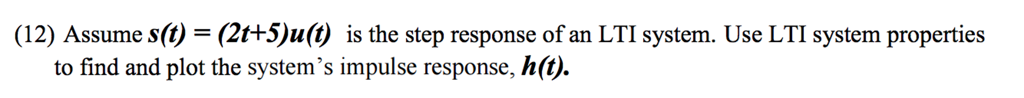 Solved Assume s(t) = (2t+5)u(t) is the step response of an | Chegg.com