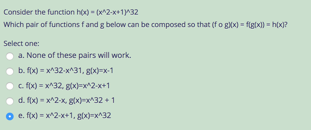 Solved Consider the function h(x) = (x^2-x+1)^32 Which pair | Chegg.com