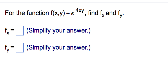 Solved For the function f(x.y)-e 4*y, find f, and fy For the | Chegg.com