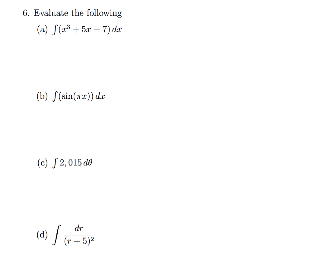 Solved 6. Evaluate the following (a) ( +5x 7) dr b(T)) dz | Chegg.com