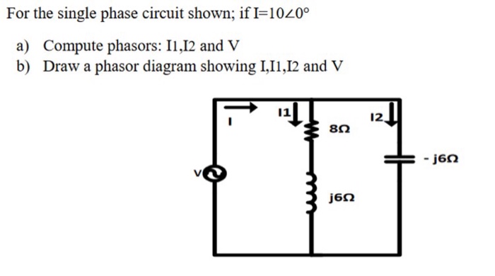 Solved For the single phase circuit shown; if I = 10 0 | Chegg.com