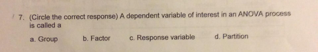 Solved (Circle the correct response) A dependent variable of | Chegg.com
