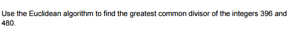 Solved Use the Euclidean algorithm to find the greatest | Chegg.com