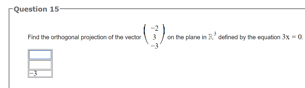 Solved 「Question 15 Find the orthogonal projection of the | Chegg.com