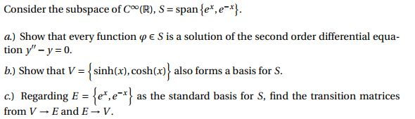 Solved Consider the subspace of Coo (R), S = span {ex, e a) | Chegg.com