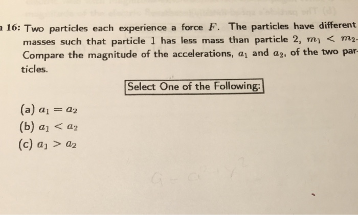 Solved 16: Two particles each experience a force F. The | Chegg.com