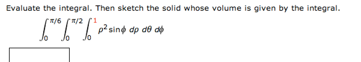 Solved Evaluate the integral. Then sketch the solid whose | Chegg.com