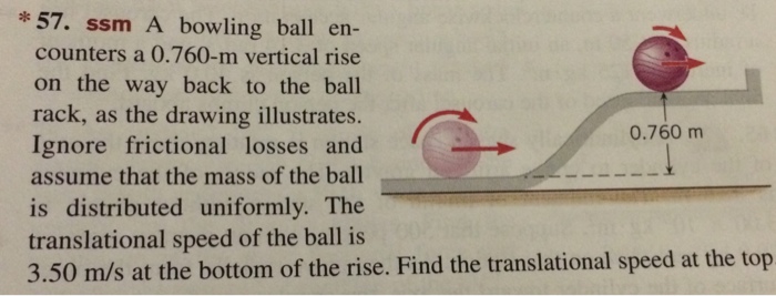 Solved 57. ssm A bowling ball en- counters a 0.760-m | Chegg.com