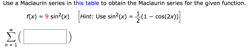 Solved Use a Maclaurin series in this table to obtain the | Chegg.com
