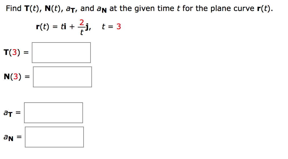 Solved Find T(t), N(t), aT, and aN at the given time t for | Chegg.com