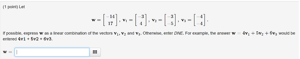 Solved 1 point) Let 14 w= ,v1 = 17'1 If possible, express w | Chegg.com