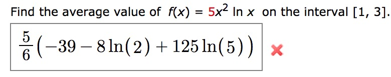 Solved Find the average value of f(x) = 5x2 In x on the | Chegg.com