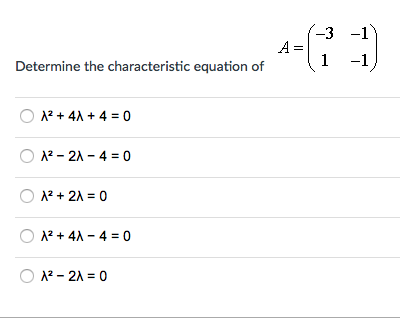 Solved Determine the characteristic equation of A = (-3 -1 | Chegg.com
