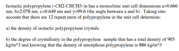 Solved Isotactic polypropylene ( - CH2 - CHCH3 - )n has a | Chegg.com