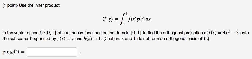 Solved Use the inner product (f, g) = integral^1_0 | Chegg.com