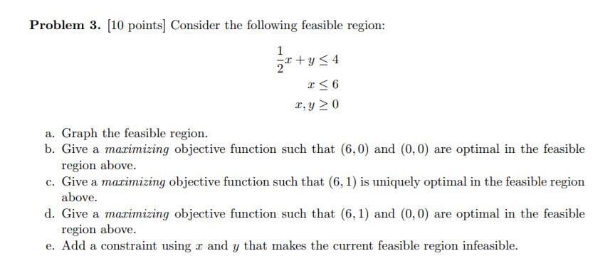 Solved Problem 3. [10 points Consider the following feasible | Chegg.com