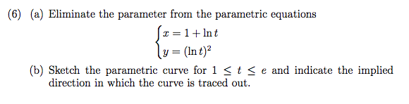 Solved (6) (a) Eliminate the parameter from the parametric | Chegg.com
