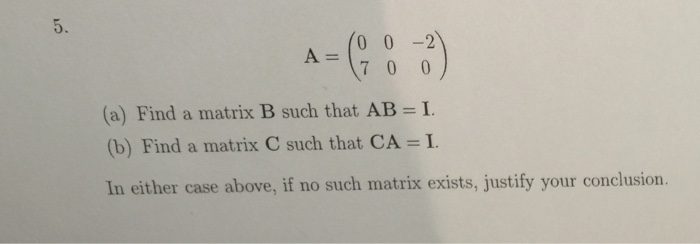 Solved Find a matrix B such that AB = I. Find a matrix C | Chegg.com