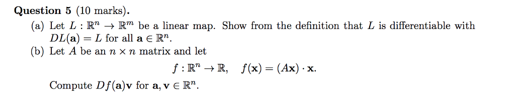 Solved Question 5 (10 marks). (a) Let L : Rn → Rm be a | Chegg.com