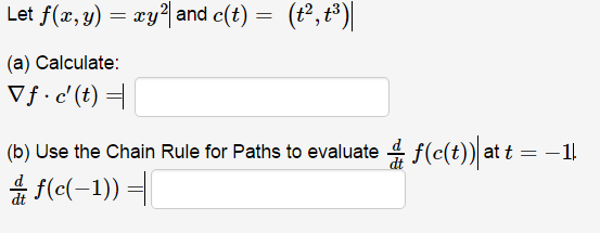 Solved Let f(x, y) = xy^2| and c(t) = (t^2, t^3)| Use the | Chegg.com