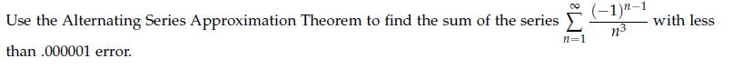 Solved Use The Alternating Series Approximation Theorem To