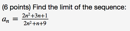 Solved: (6 Points) Find The Limit Of The Sequence: 2n2+3n+... | Chegg.com