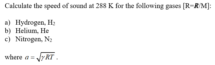 Solved Calculate the speed of sound at 288 K for the | Chegg.com