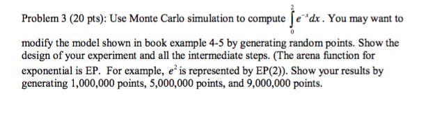 Problem 3 (20 pts): Use Monte Carlo simulation to | Chegg.com