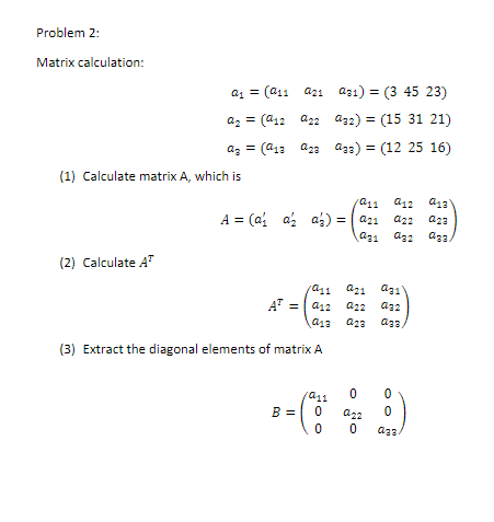 Solved Problem 2 Matrix calculation a1=(a11 a,-(a12 a,-(a13 | Chegg.com