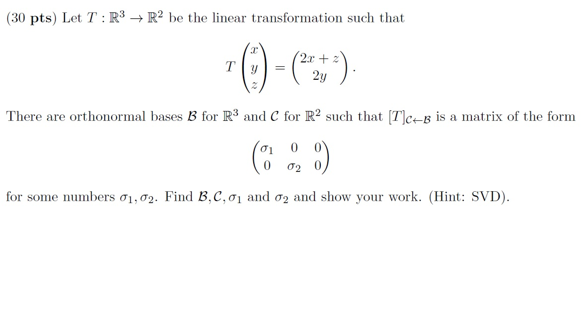 Solved (30 pts) Let T : R3 → R2 be the linear transformation | Chegg.com