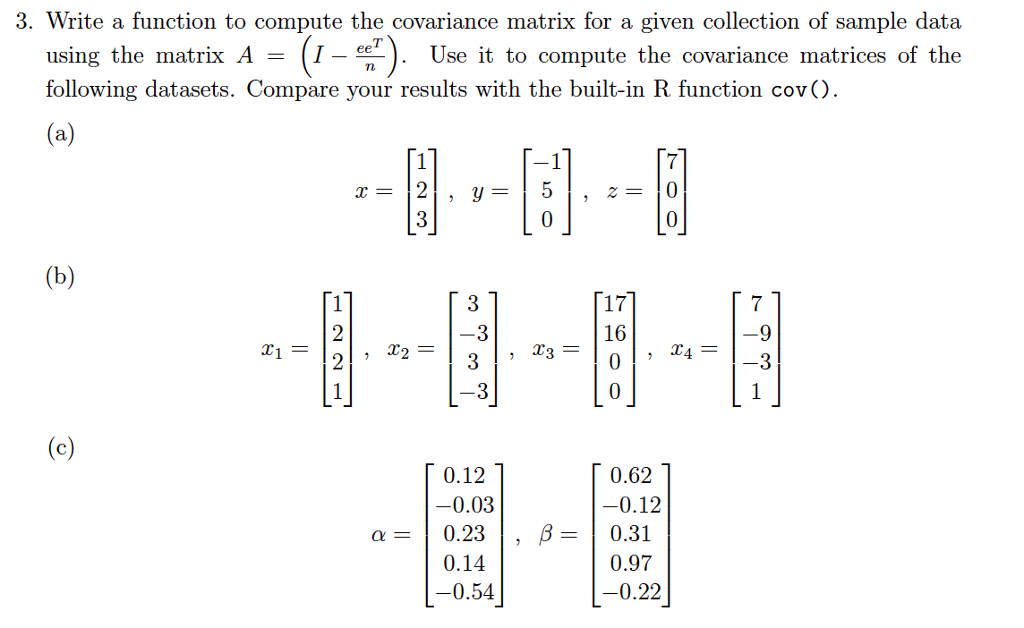 Write a function to compute the covariance matrix for | Chegg.com