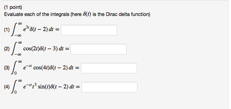 Solved (1 point) Evaluate each of the integrals (here δ(t) | Chegg.com