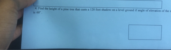 Solved Find the height of a pine tree that casts a 120 foot | Chegg.com