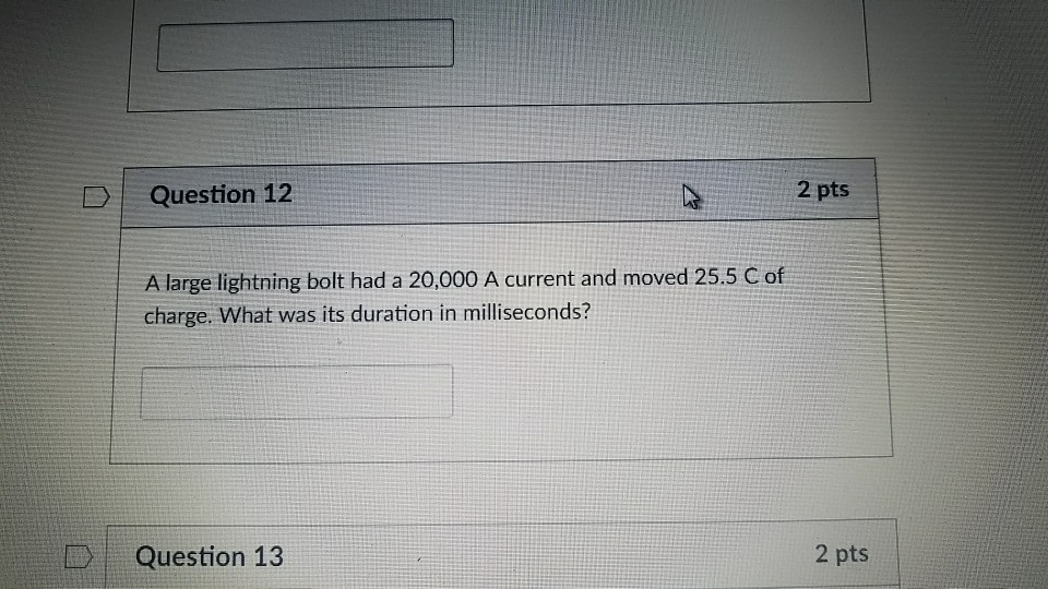 Solved Question 12 2 pts A large lightning bolt had a 20,000 | Chegg.com Solved Question 12 2 pts A large lightning bolt had a 20,000 | Chegg.com
