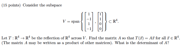 Consider the subspace V = span {[1 -1 1 -1], [1 1 0 | Chegg.com