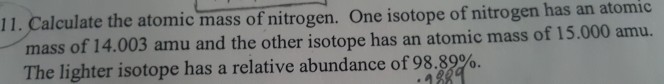 Solved Calculate the atomic mass of nitrogen. One isotope of | Chegg.com