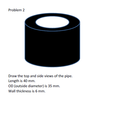 Solved Draw the top and side views of the pipe. Length is | Chegg.com