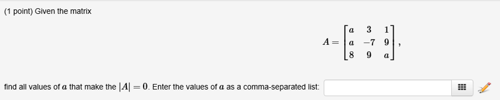 Solved Given the matrix, find all values of a that make the | Chegg.com