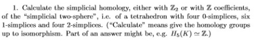 Solved 1. Calculate the simplicial homology, either with Z2 | Chegg.com