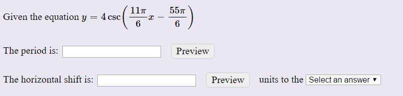 Solved Given the equation y = 4 csc (11 pi/6 x - 55 pi/6) | Chegg.com