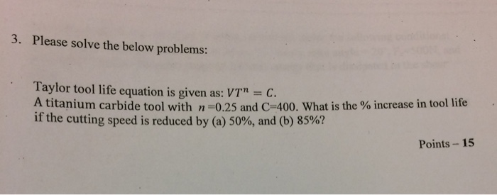 Solved Solve the below problems: Taylor tool life equation | Chegg.com