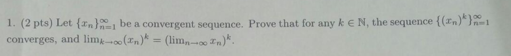 Solved 1. (2 pts) Let {xn}-1 be a convergent sequence. Prove | Chegg.com