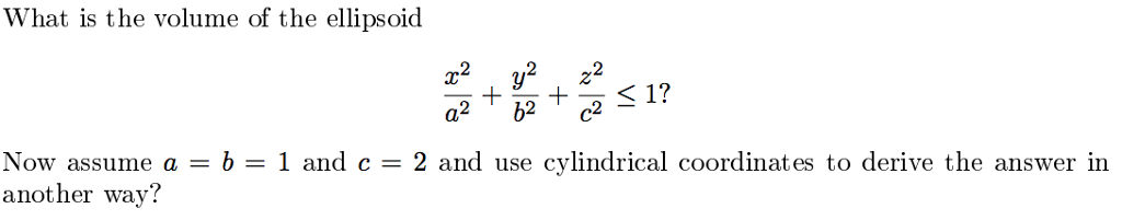 Solved What is the volume of the ellipsoid x^2/a^2 + | Chegg.com