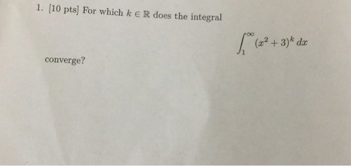 Solved For which k R does the integral infinity integrate 1 | Chegg.com