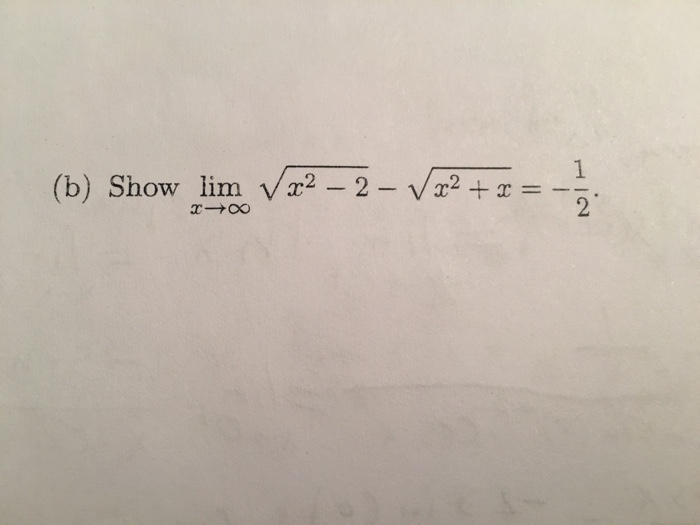 Solved (b) Show lim x - > infinity root x^2 - 2 - root x^2 + | Chegg.com