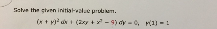 Solved Solve the given initial-value problem. (x + y)^2 dx | Chegg.com