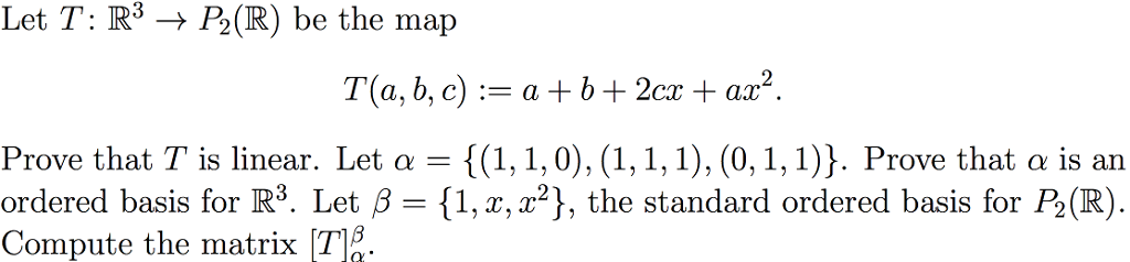 Solved Let T: R^3 rightarrow P_2(R) be the map T(a, b, c):= | Chegg.com