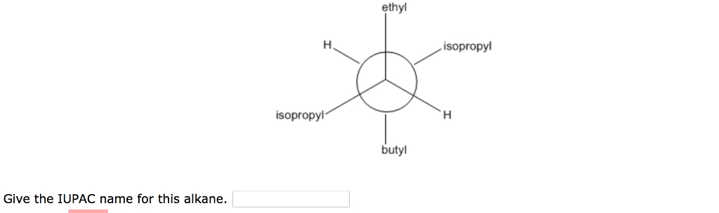 Solved ethyl isopropyl isopropyl butyl Give the IUPAC name | Chegg.com