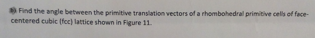Solved Figure 11 The rhombohedral primitive cell of the | Chegg.com