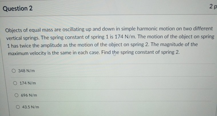 Solved 2 p Question 2 Objects of equal mass are oscillating | Chegg.com